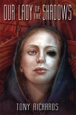 Our Lady of the Shadows by Tony Richards | Goodreads