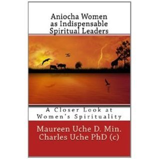 Aniocha Women as Indispensable Spiritual Leaders by Maureen Uche | Goodreads