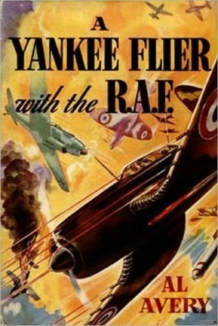 A Yankee Flier With the R.A.F. by Al Avery | Goodreads