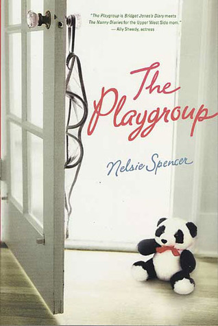The Playgroup: A Novel by Nelsie Spencer | Goodreads