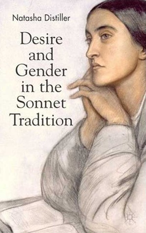 Desire and Gender in the Sonnet Tradition by Natasha Distiller | Goodreads