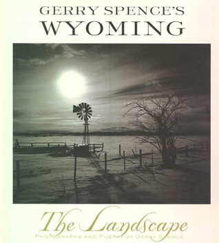 Gerry Spence's Wyoming: The Landscape by Gerry Spence | Goodreads