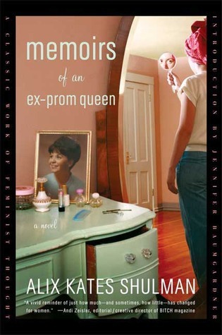 Memoirs of an Ex-Prom Queen: A Novel by Alix Kates Shulman | Goodreads