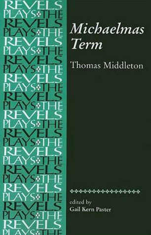 Michaelmas Term: Thomas Middleton by Gail Kern Paster | Goodreads