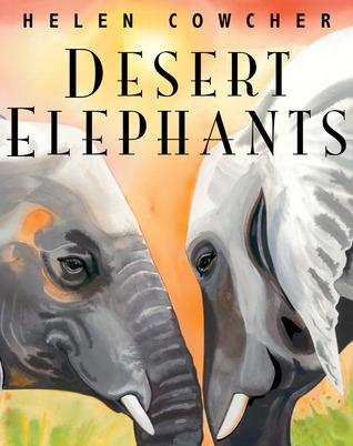 Desert Elephants by Helen Cowcher | Goodreads