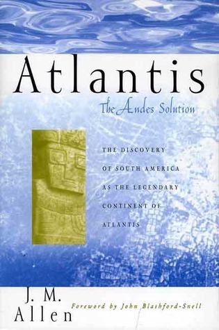Atlantis: the Andes Solution: the Discovery of South America as the ...