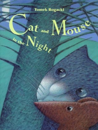 Cat and Mouse in the Night by Tomek Bogacki | Goodreads