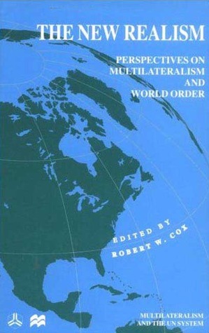 The New Realism: Perspectives on Multilateralism and World Order by ...