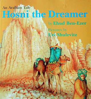 Hosni the Dreamer: An Arabian Tale by Ehud Ben-Ezer | Goodreads