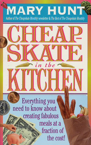 Cheapskate in the Kitchen by Mary Hunt | Goodreads
