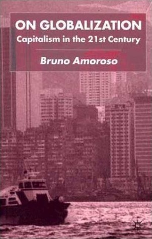 On Globalization: Capitalism in the Twenty-First Century by Bruno ...