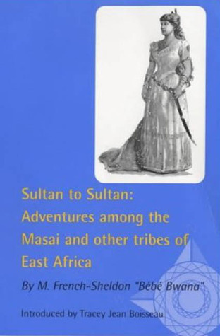 Sultan To Sultan: Adventures among the Masai and other Tribes of East ...