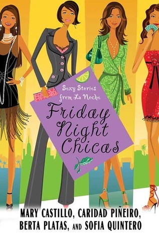 Friday Night Chicas: Sexy Stories from La Noche by Mary Castillo ...