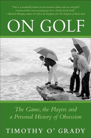 On Golf: The Game, the Players, and a Personal History of Obsession by ...