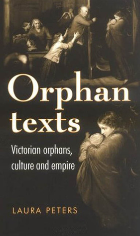 Orphan Texts: Victorian Orphans, Culture and Empire by Laura Peters ...