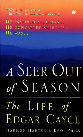 A Seer Out of Season: The Life Of Edgar Cayce by Harmon Hartzell Bro ...