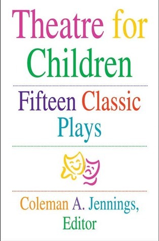 Theatre for Children: Fifteen Classic Plays by Peter Brosius | Goodreads