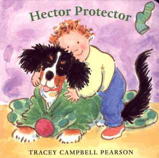 Hector Protector by Tracey Campbell Pearson | Goodreads