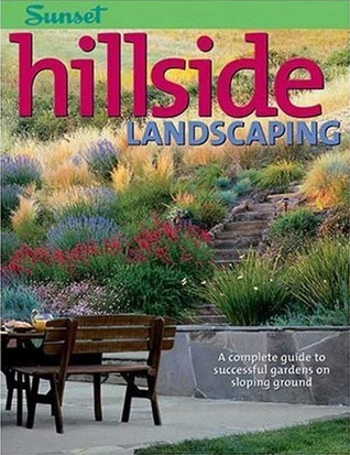 Hillside Landscaping: A Complete Guide to Successful Gardens on Sloping ...