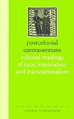 Postcolonial Contraventions: Cultural Readings of Race, Imperialism and ...