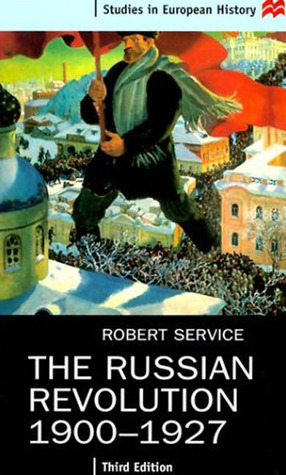 The Russian Revolution, 1900-1927 by Robert Service | Goodreads