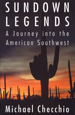 Sundown Legends: A Journey into the American Southwest by Michael ...