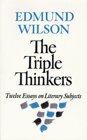 The Triple Thinkers: Twelve Essays on Literary Subjects by Edmund ...