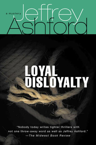 Loyal Disloyalty: A Mystery by Jeffrey Ashford | Goodreads