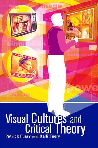 Visual Cultures and Critical Theory by Kelli Wagner Patrick Fuery,Kelli ...
