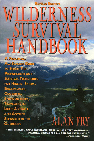 The Wilderness Survival Handbook: A Practical, All-Season Guide To ...
