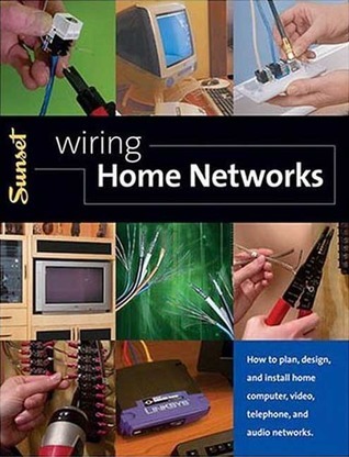 Wiring Home Networks: How to Plan, Design, and Install Home Computer ...
