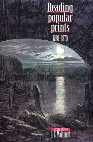 Reading popular prints 1790–1870 by Brian Maidment | Goodreads