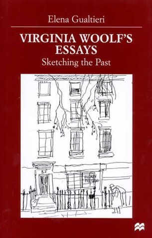 Virginia Woolf's Essays: Sketching the Past by Elena Gualtieri | Goodreads