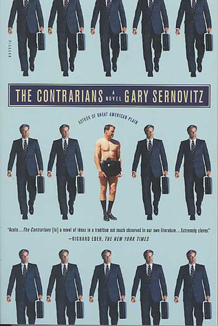 The Contrarians: A Novel by Gary Sernovitz | Goodreads
