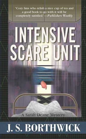 Intensive Scare Unit (Sarah Deane Mystery, #12) by J.S. Borthwick ...