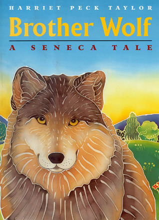 Brother Wolf: A Seneca Tale by Harriet Peck Taylor | Goodreads