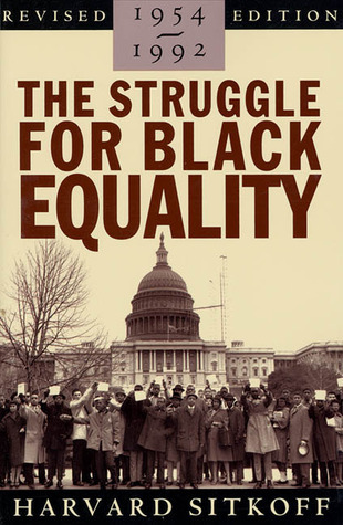 The Struggle for Black Equality, 1954-1992 by Harvard Sitkoff | Goodreads