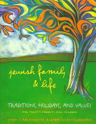 Jewish Family and Life: Traditions, Holidays, and Values for Today's ...