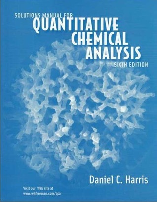 Solutions Manual for Quantitative Chemical Analysis by Daniel C. Harris ...