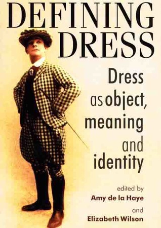Defining Dress: Dress as Object, Meaning and Identity by Amy de la Haye ...