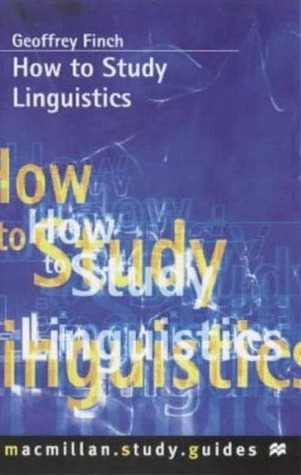 How to Study Linguistics (Study Guides) by Geoffrey Finch | Goodreads