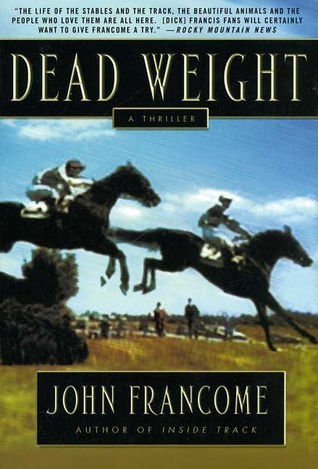 Dead Weight: A Thriller by John Francome | Goodreads