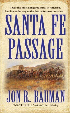 Santa Fe Passage by Jon R. Bauman | Goodreads