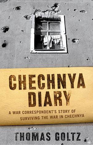 Chechnya Diary: A War Correspondent's Story of Surviving the War in ...