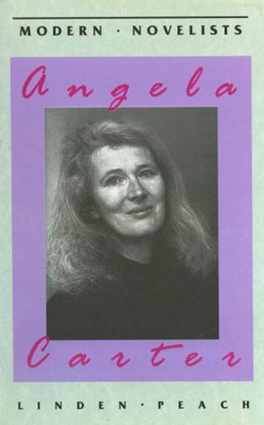 Angela Carter (Modern Novelists) by Linden Peach | Goodreads