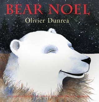 Bear Noel by Olivier Dunrea | Goodreads