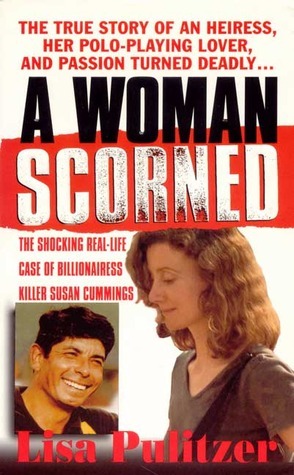 A Woman Scorned (St. Martin's True Crime Library) by Lisa Pulitzer ...