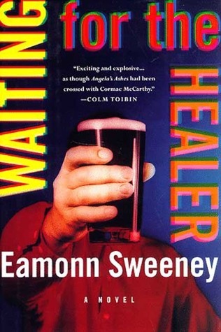 Waiting for the Healer: A Novel by Eamonn Sweeney | Goodreads