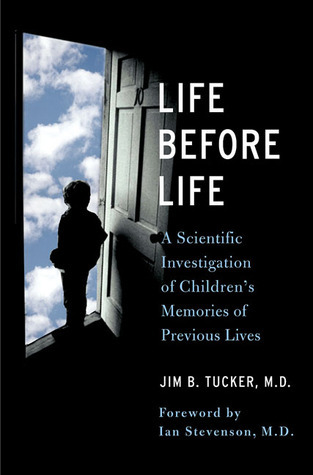 Life Before Life: A Scientific Investigation of Children's Memories of ...
