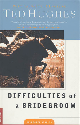 Difficulties of a Bridegroom: Stories by Ted Hughes | Goodreads